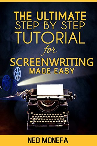 SCREENPLAY: The Ultimate Step by Step Tutorial for ScreenWriting Made ...