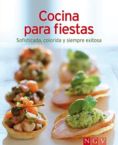 Cocina para fiestas: Nuestras 100 mejores recetas en un solo libro by ...