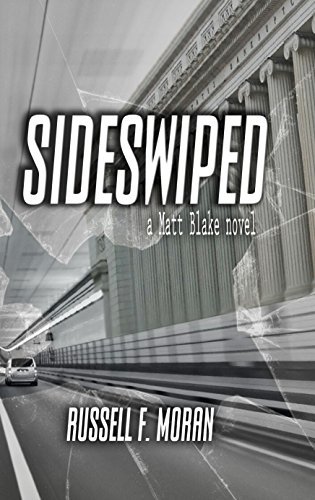 Sideswiped (Matt Blake, #1) by Russell F. Moran | Goodreads