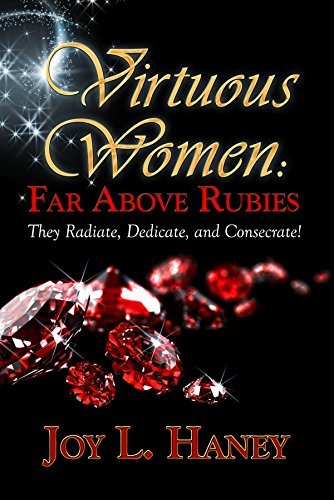 VIRTUOUS WOMEN: Far Above Rubies: They Radiate, Dedicate, and ...