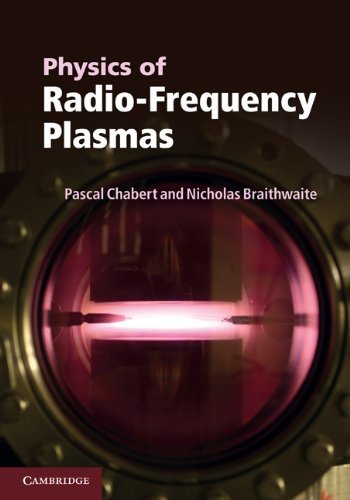 Physics of Radio-Frequency Plasmas by Pascal Chabert | Goodreads