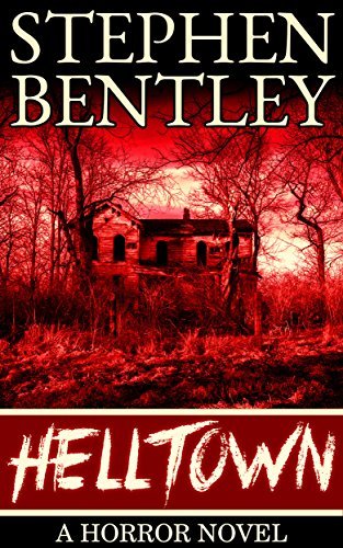 Helltown: A Horror Novel by Stephen Bentley | Goodreads