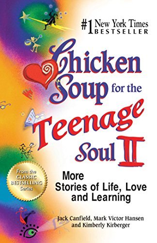 Chicken Soup for the Teenage Soul II: More Stories of Life, Love and ...
