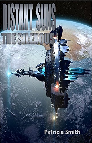 The Silexous (Distant Suns #3) by Patricia Smith | Goodreads