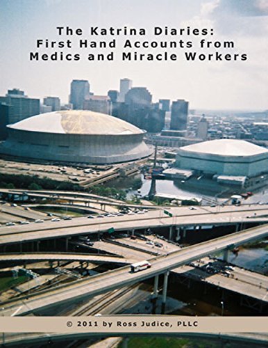 The Katrina Diaries: First Hand Accounts from Medics and Miracle Workers by Ross Judice | Goodreads