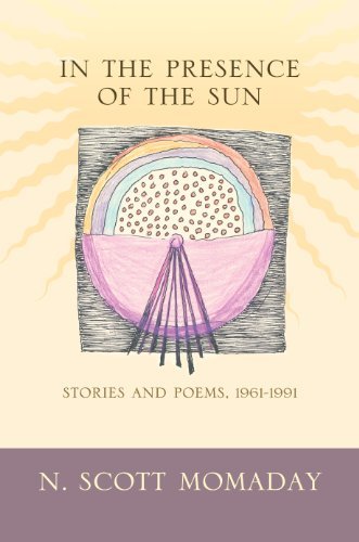 In the Presence of the Sun: Stories and Poems, 1961-1991 by N. Scott ...
