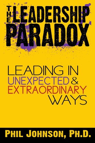 The Leadership Paradox: Leading in Unexpected and Extraordinary Ways by ...