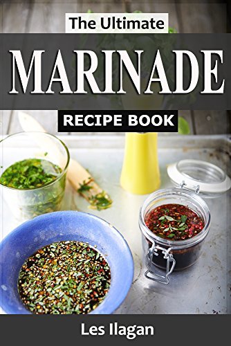 The Ultimate Marinade Recipe Book: Quick Easy and Tasty Marinade ...