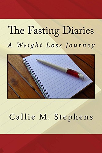 The Fasting Diaries: A Weight Loss Journey by Callie M. Stephens | Goodreads