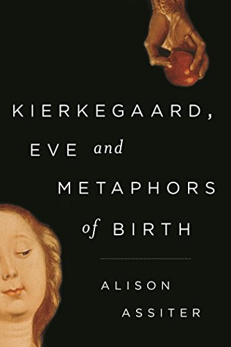 Kierkegaard, Eve and Metaphors of Birth by Alison Assiter | Goodreads