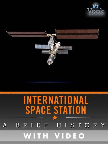 International Space Station: A Brief History by Charles River Editors ...