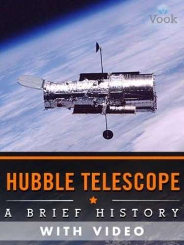 Hubble Telescope: A Brief History (Enhanced Version) by Vook | Goodreads