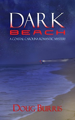 Dark Beach (A Coastal Carolina Romantic Mystery #2) by Doug Burris | Goodreads