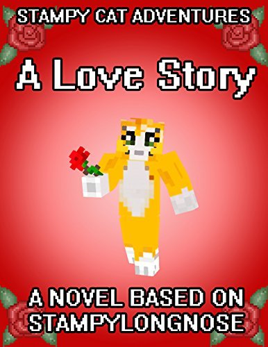 Stampy Cat Adventures: A Love Story: A Novel Based on StampyLongNose by ...