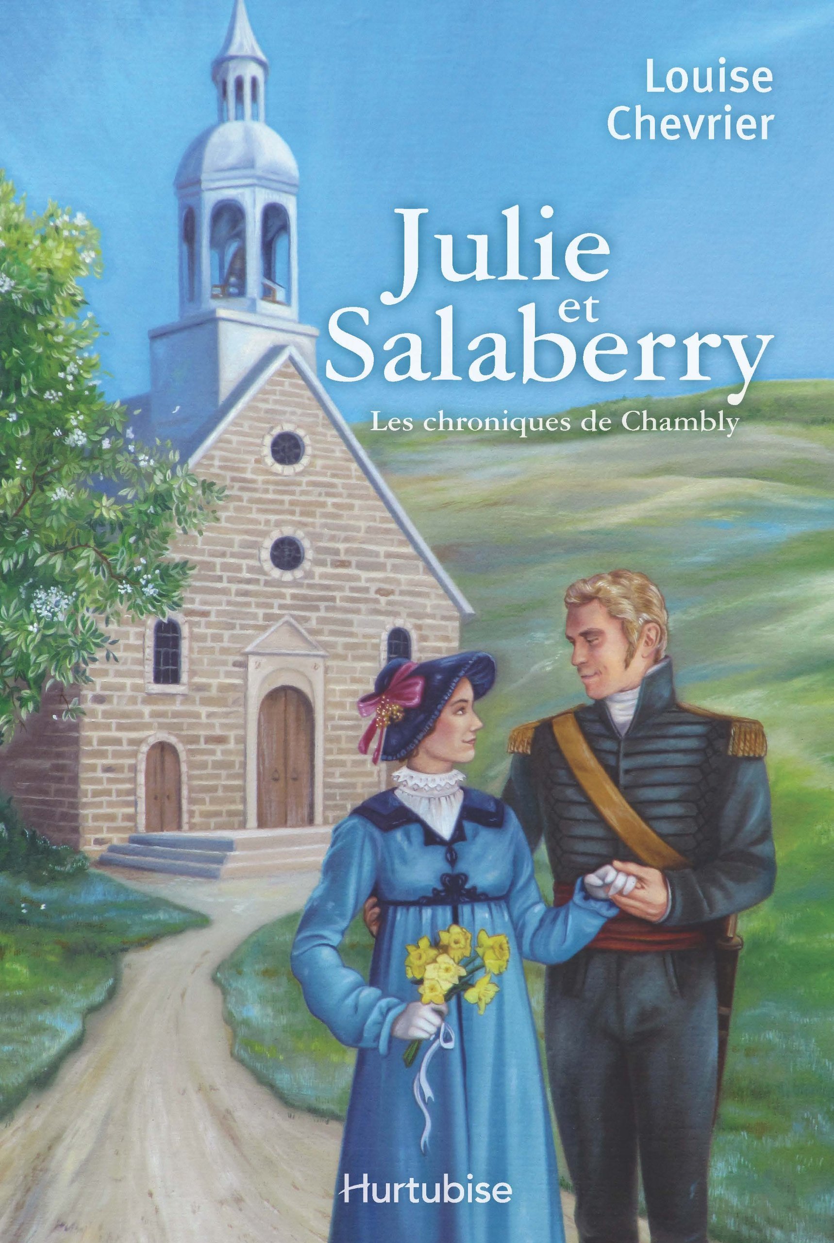 Julie et Salaberry (Les chroniques de Chambly #2) by Louise Chevrier ...