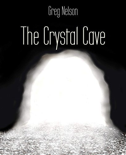 The Crystal Cave by Greg Nelson | Goodreads