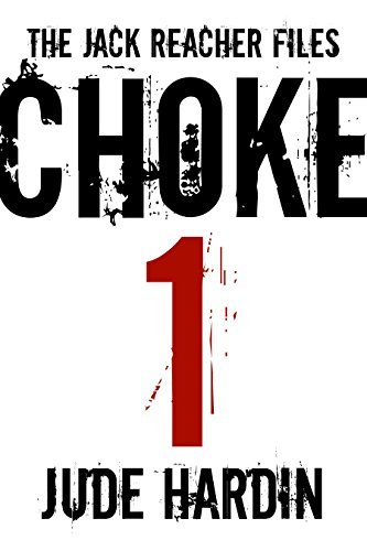 THE JACK REACHER FILES: CHOKE 1 by Jude Hardin | Goodreads