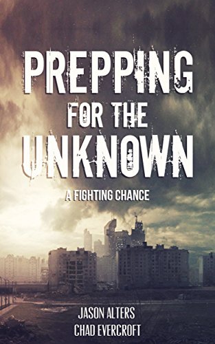 Prepping For The Unknown: A Fighting Chance by Jason Alters | Goodreads