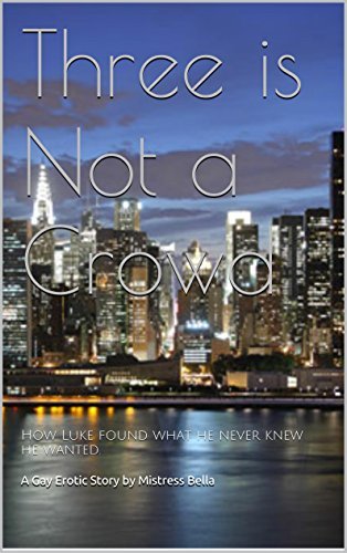 Three is Not a Crowd: How Luke found what he never knew he wanted. by ...