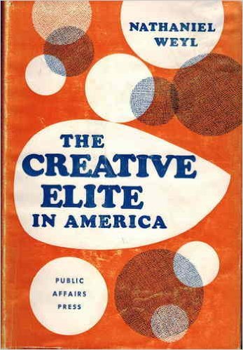 The Creative Elite in America by Nathaniel Weyl | Goodreads