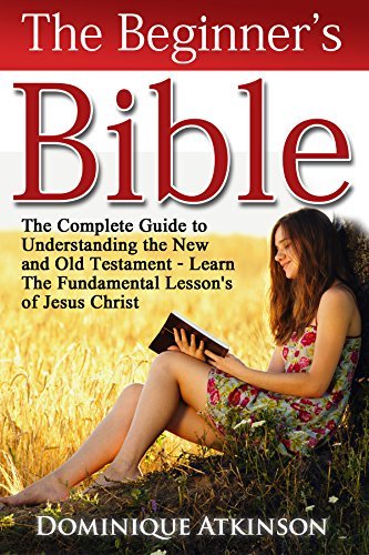 The Beginner's Bible: The Complete Guide to Understanding the New and ...