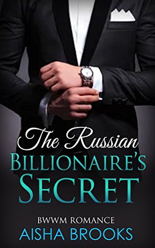 The Russian Billionaire's Secret by Aisha Brooks | Goodreads