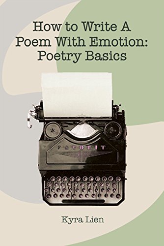How to Write a Poem With Emotion: Poetry Writing Basics by Kyra Lien ...