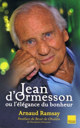 Jean D'Ormesson ou l'élégance du bonheur (Biographies) by Arnaud Ramsay ...
