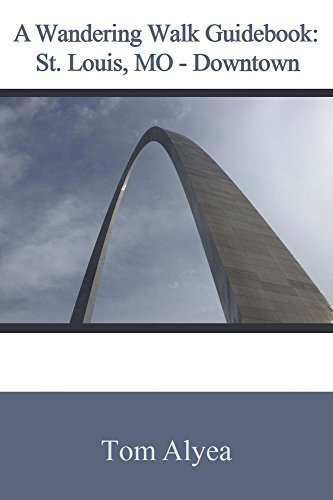A Wandering Walk Guidebook: St. Louis, MO - Downtown by Tom Alyea ...
