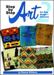 Step by Step Art for Key Stage 1 Classes by Dianne Williams | Goodreads