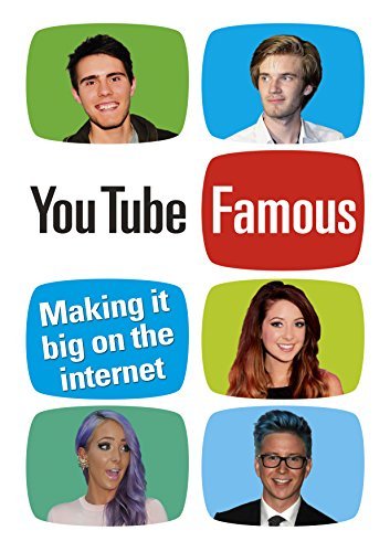 YouTube Famous: Making it big on the internet by Rosie Matheson | Goodreads