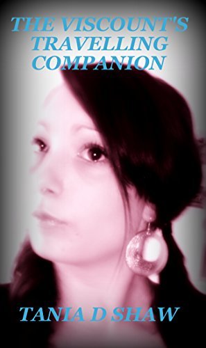 The Viscount's Travelling Companion by Tania D. Shaw | Goodreads