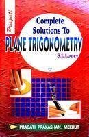 Complete Solutions To S. L. Loney's Plane Trigonometry Part 1 by Sidney ...