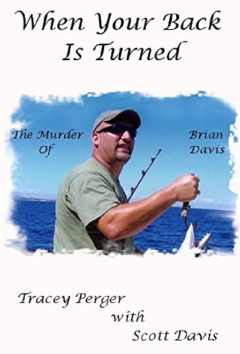 When Your Back Is Turned: The Murder of Brian Davis by Tracey L. Perger ...