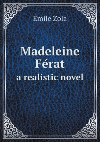 Madeleine Fe Rat a Realistic Novel by Émile Zola | Goodreads