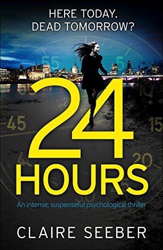 24 Hours by Claire Seeber | Goodreads