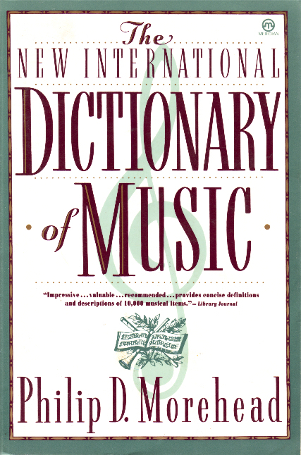 The New International Dictionary of Music by Philip D. Morehead | Goodreads