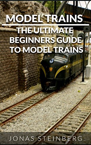 Model Trains: The Ultimate Beginner's Guide To Model Trains by Jonas ...