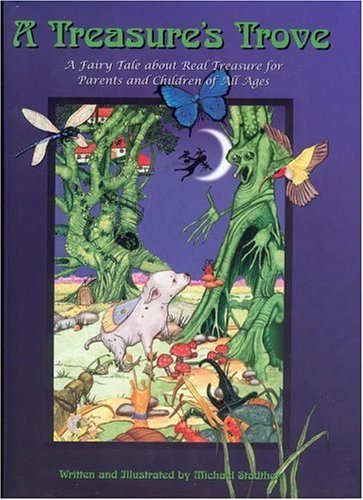 A Treasure's Trove: A Fairy Tale about Real Treasure for Parents and ...