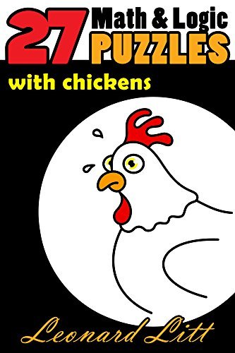 27 Math and Logic Puzzles With Chickens by Leonard Litt | Goodreads