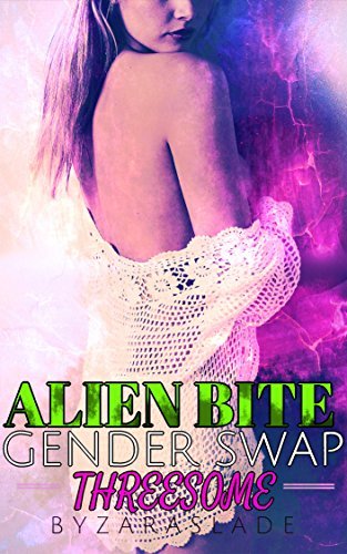 Alien Bite Gender Swap Threesome by Zara Slade | Goodreads