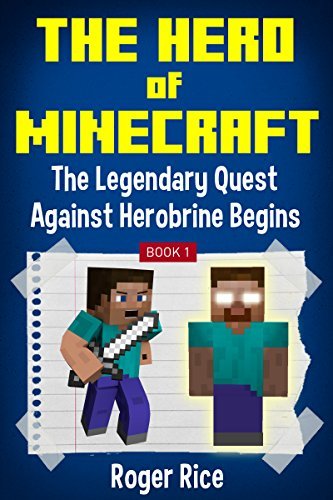 The Hero of Minecraft (Book 1): The Legendary Quest Against Herobrine ...