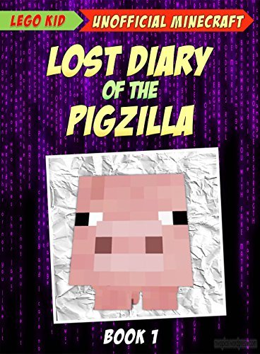 Lost Diary Of The Pigzilla by Lego Kid | Goodreads