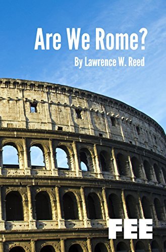 Are We Rome? by Lawrence W. Reed | Goodreads