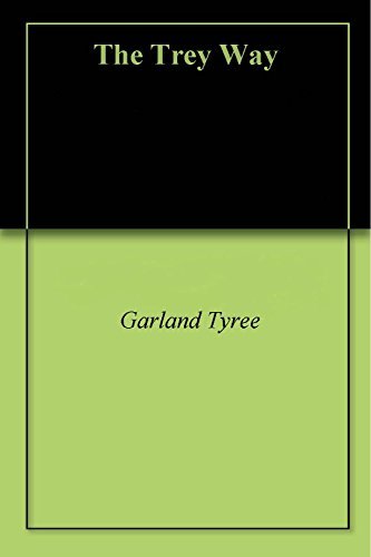The Trey Way by Garland Tyree | Goodreads