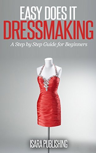Easy Does it Dressmaking: A Step by Step Guide for Beginners by ISARA ...
