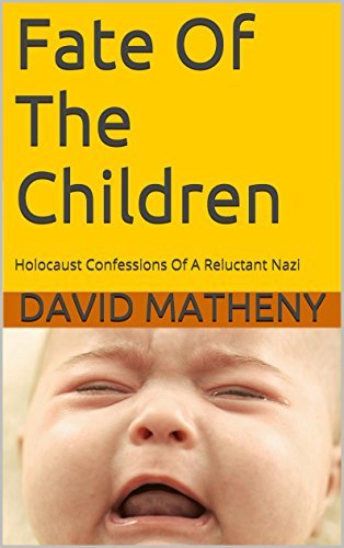 Fate Of The Children: Holocaust Confessions Of A Reluctant Nazi by ...