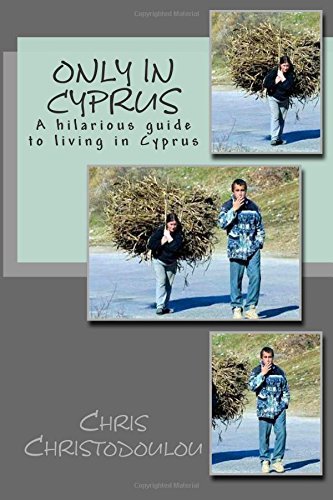 Only in Cyprus: A hilarious guide to living in Cyprus by Chris ...