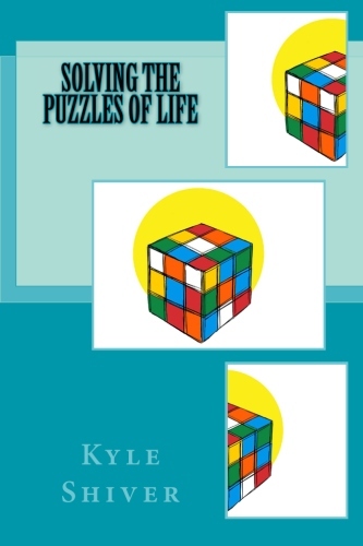 Solving the Puzzles of Life by Kyle Shiver | Goodreads