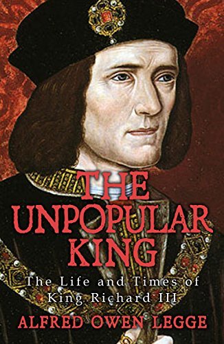 The Unpopular King: The Life and Times of Richard III by Alfred Owen ...